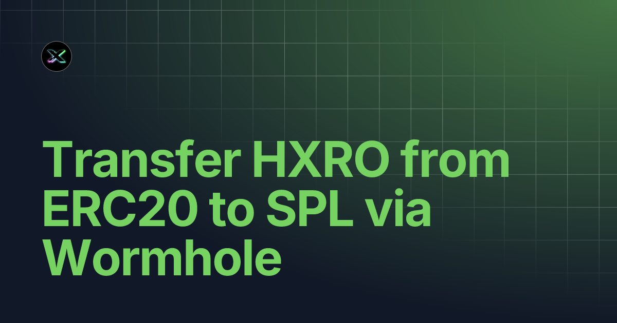 Transfer HXRO from ERC20 to SPL via Wormhole | Hxro